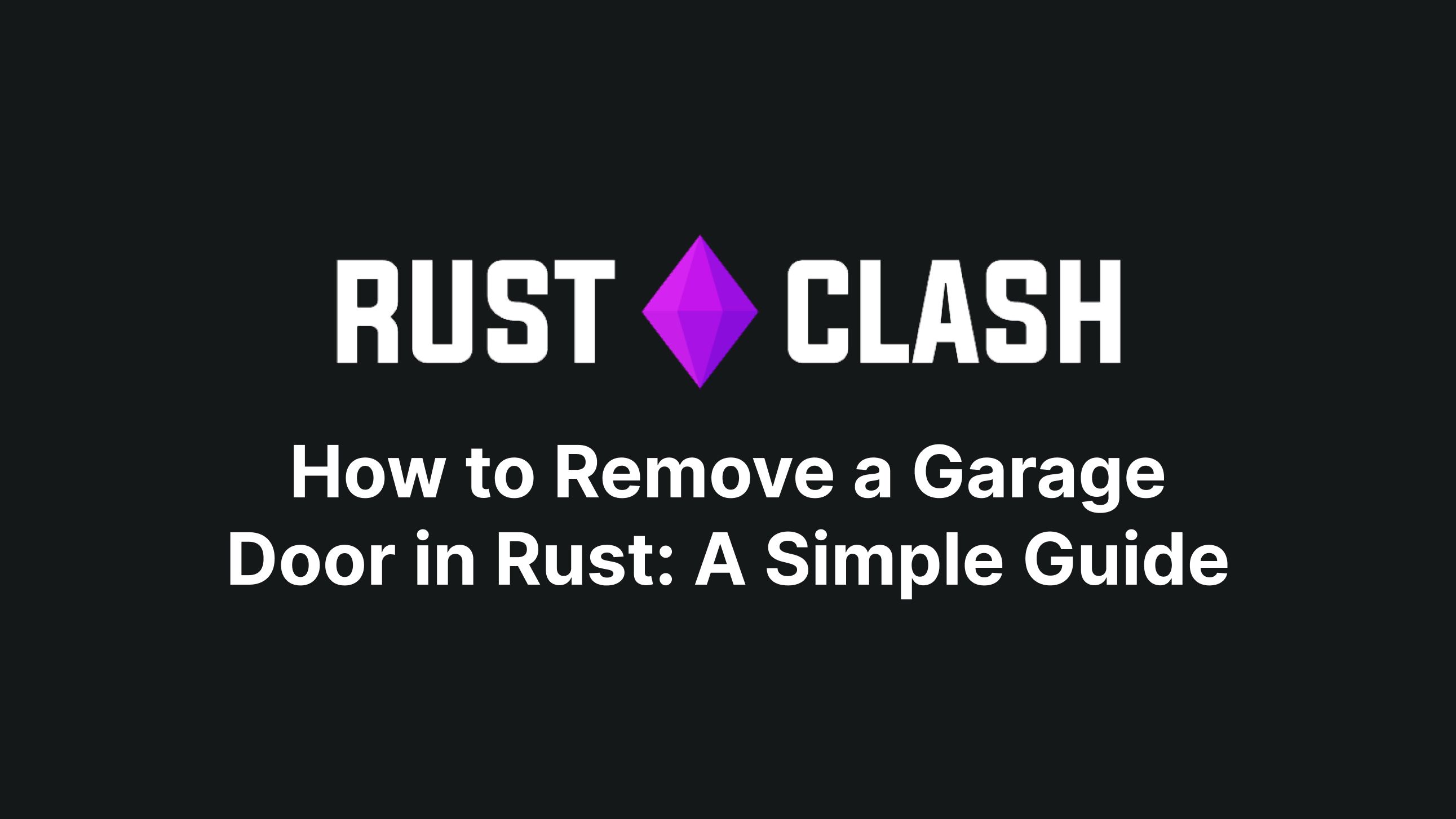 How to Remove a Garage Door in Rust: A Simple Guide
